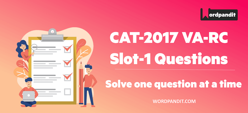 CAT 2017 VA-RC Slot-1: Question-1 - Wordpandit